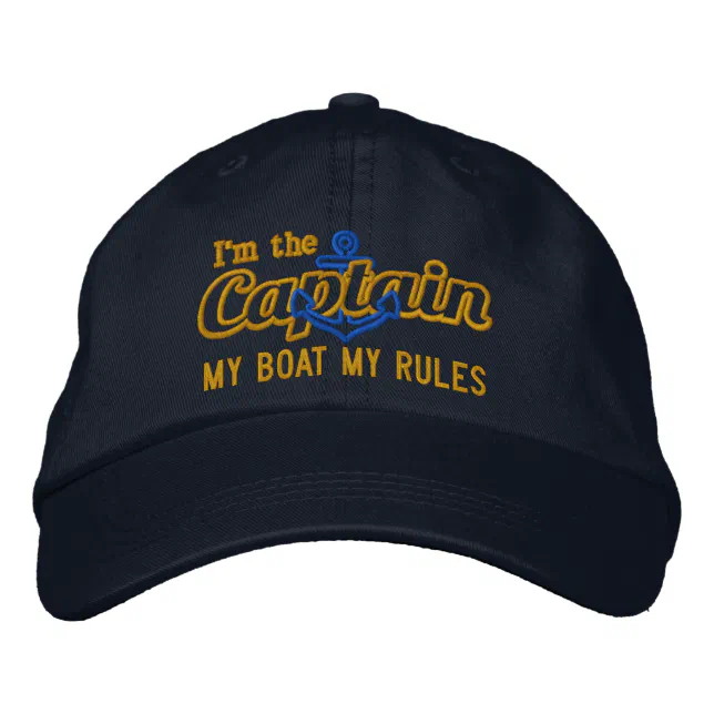 Captain says My Boat My Rules Embroidered Baseball Cap | Zazzle