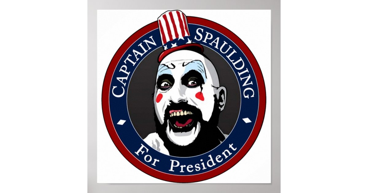 Captain Spaulding Reject for President Poster | Zazzle