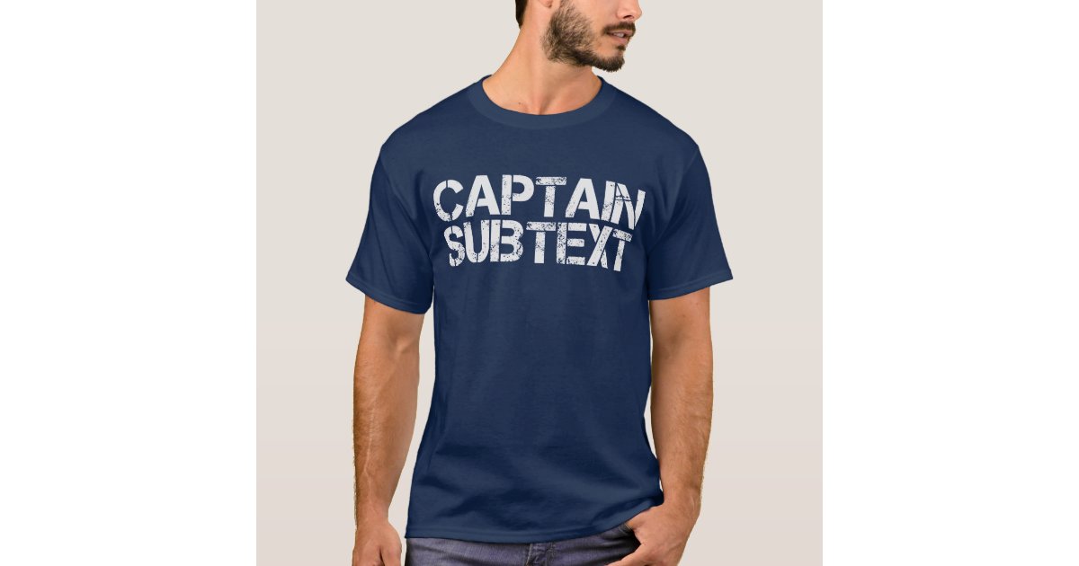 Captain Subtext T-Shirt | Zazzle