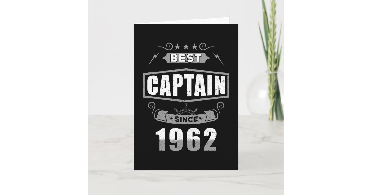 Captain's Birthday Best Captain Since 1962 Card | Zazzle