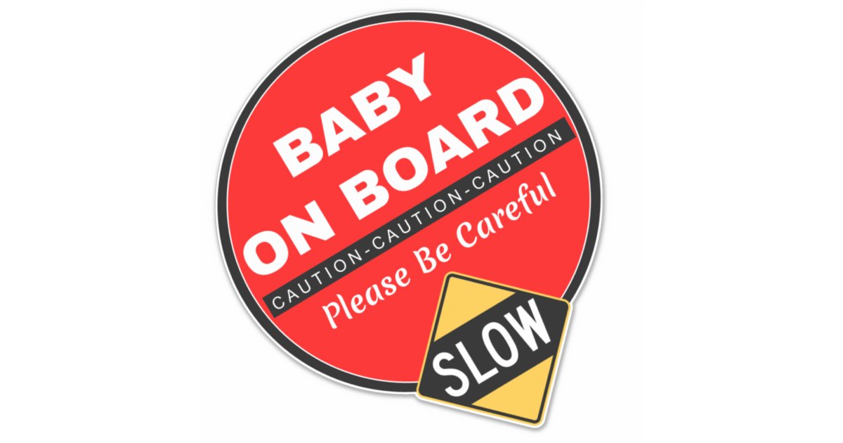 Car Caution Baby On Board (Warning Be Careful) Sticker | Zazzle