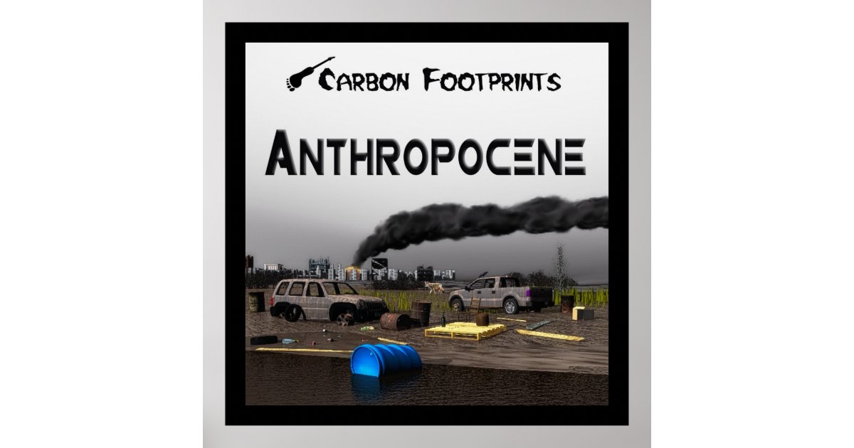 Carbon Footprints - Anthropocene Poster | Zazzle
