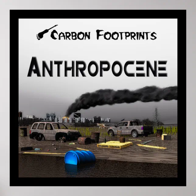 Carbon Footprints - Anthropocene Poster | Zazzle