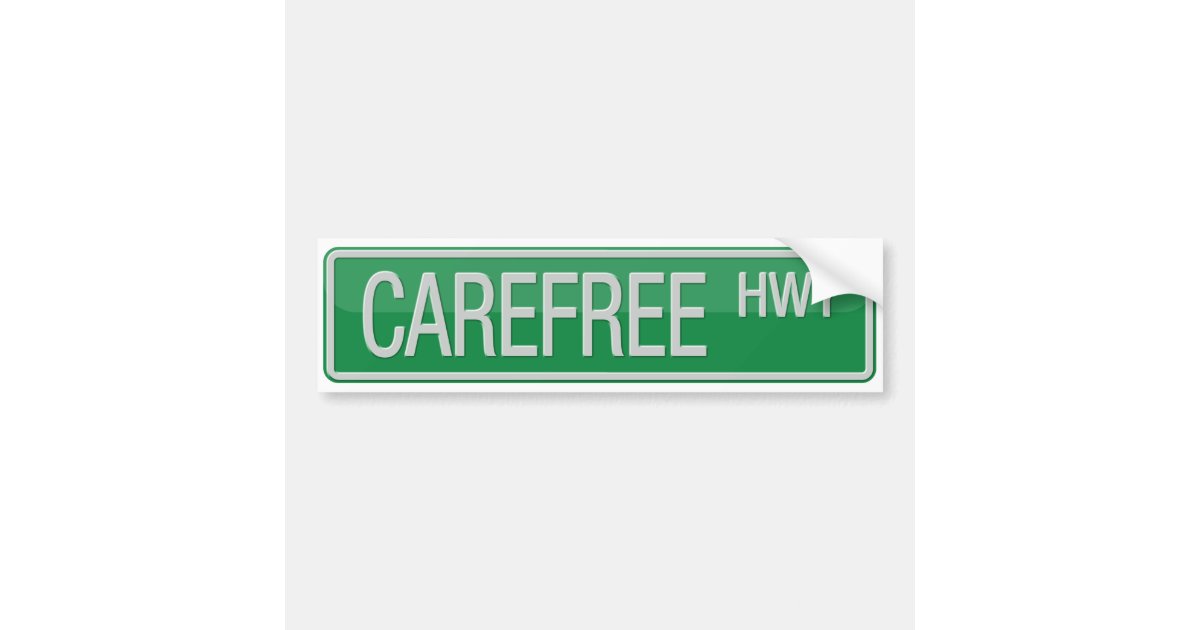 Carefree Highway road sign Bumper Sticker | Zazzle