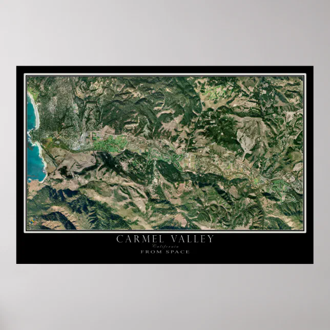 Carmel Valley California From Space Satellite Map Poster | Zazzle