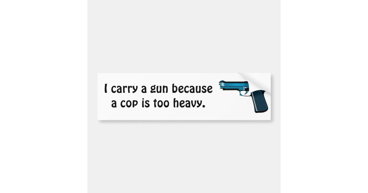Carry a gun bumper sticker | Zazzle
