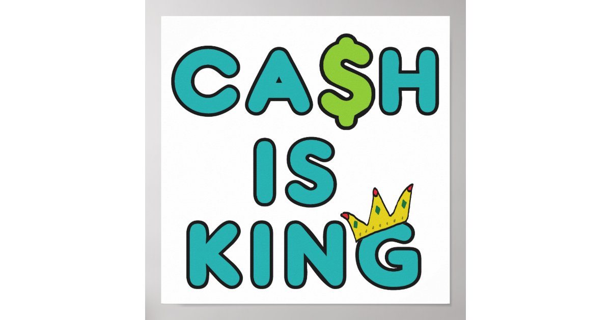 Cash Is King Poster | Zazzle