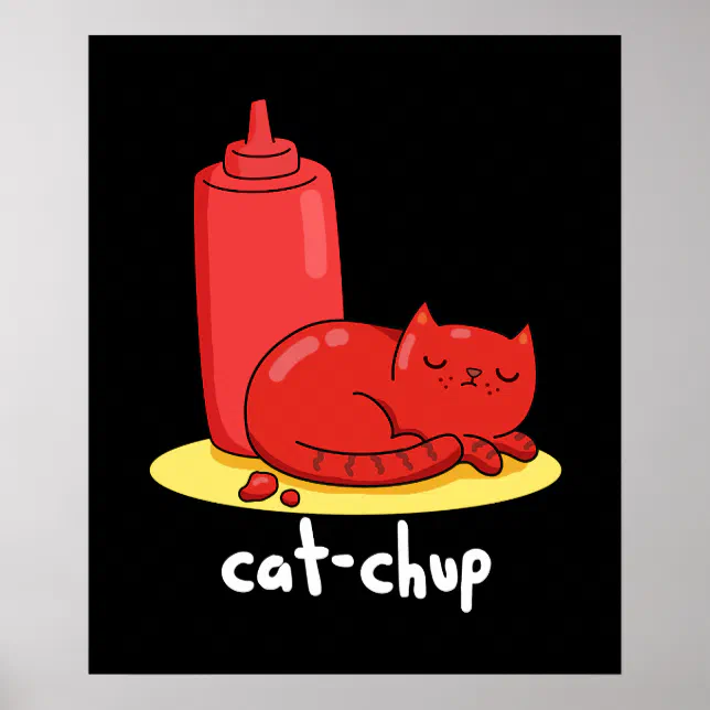 Cat-chup Funny Red Ketchup Cat Pun Dark BG Poster | Zazzle