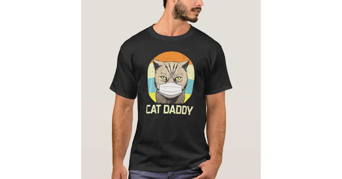 Cat Daddy Face Mask Fathers Day Quarantine Cat Dad T-Shirt | Zazzle