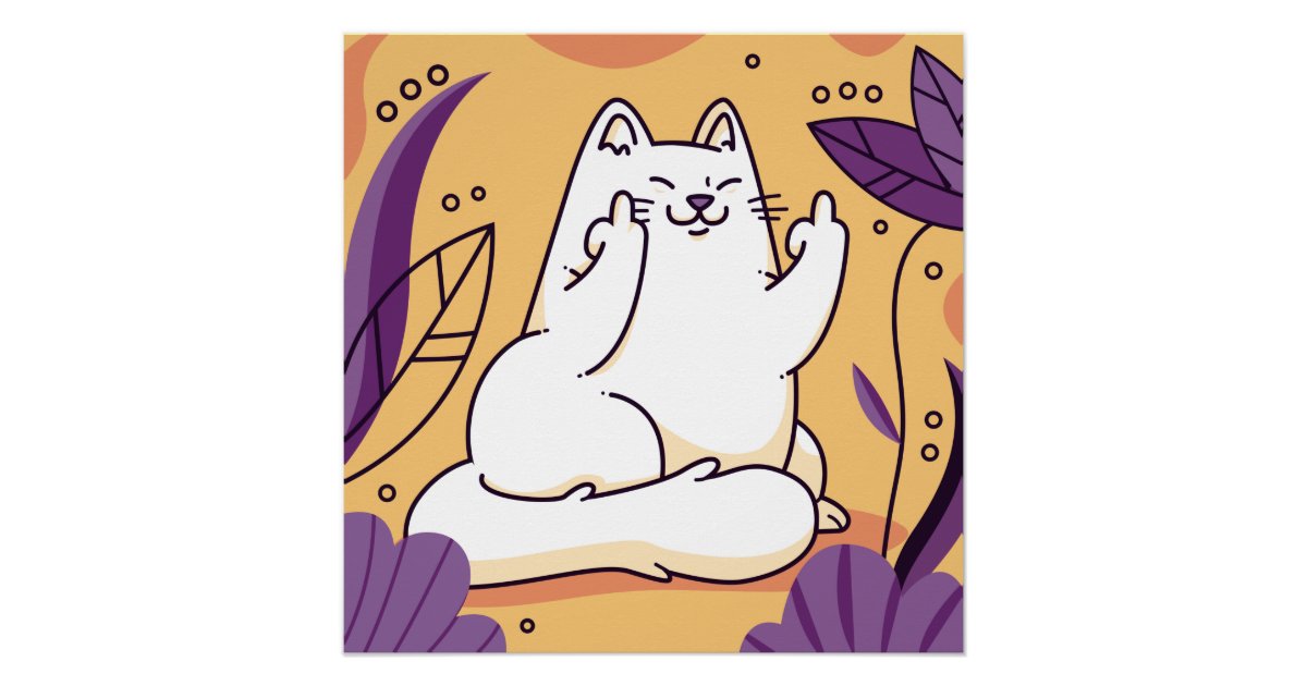 Cat giving the finger poster | Zazzle