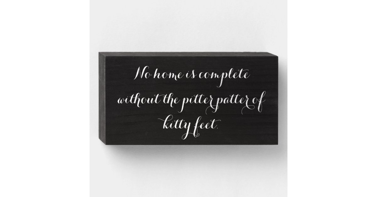 Cat Quote - Pitter Patter of Kitty Feet Wooden Box Sign | Zazzle