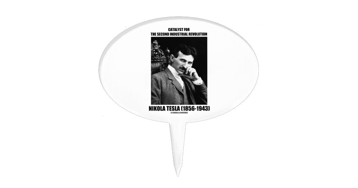 Catalyst For Second Industrial Revolution N. Tesla Cake Topper | Zazzle