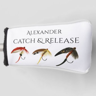 Catch and release Fly Fishing Fishermen Flyfishing Golf Head Cover | Zazzle