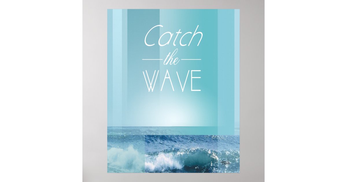 CATCH THE WAVE | ocean blue Poster | Zazzle