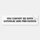 Catholic Pro-Choice . Bumper Sticker | Zazzle