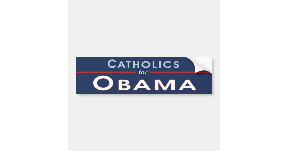Catholics for Obama Bumper Sticker | Zazzle