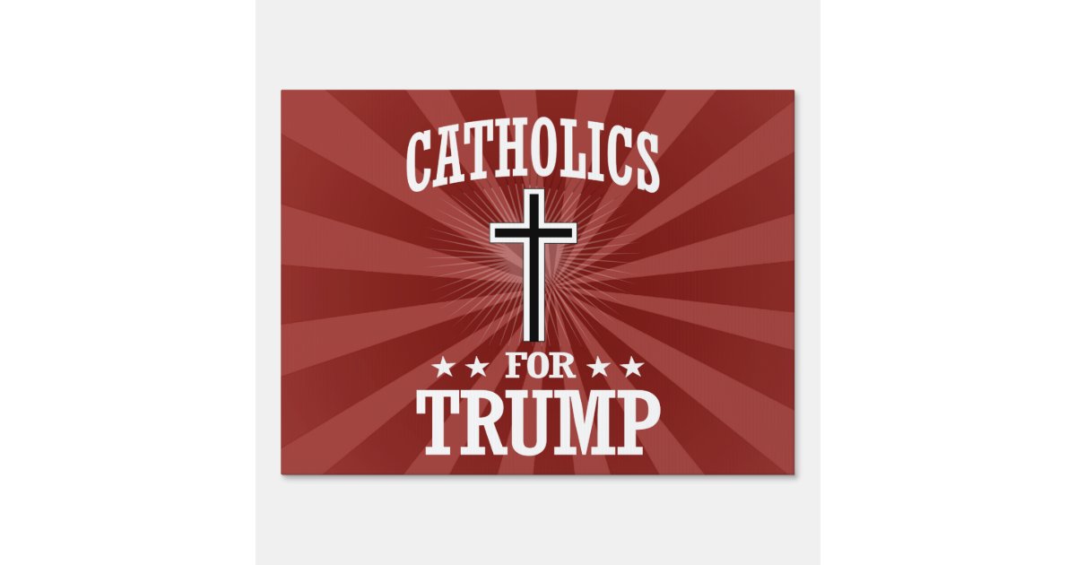 CATHOLICS FOR TRUMP YARD SIGN | Zazzle