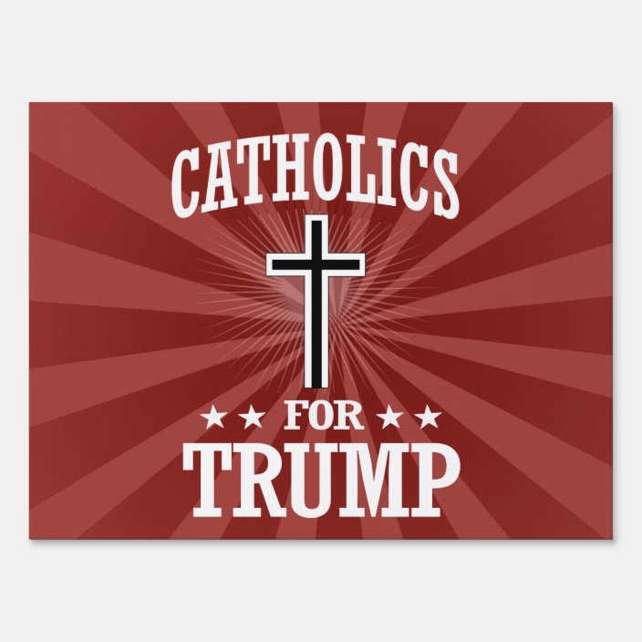 CATHOLICS FOR TRUMP YARD SIGN | Zazzle.com