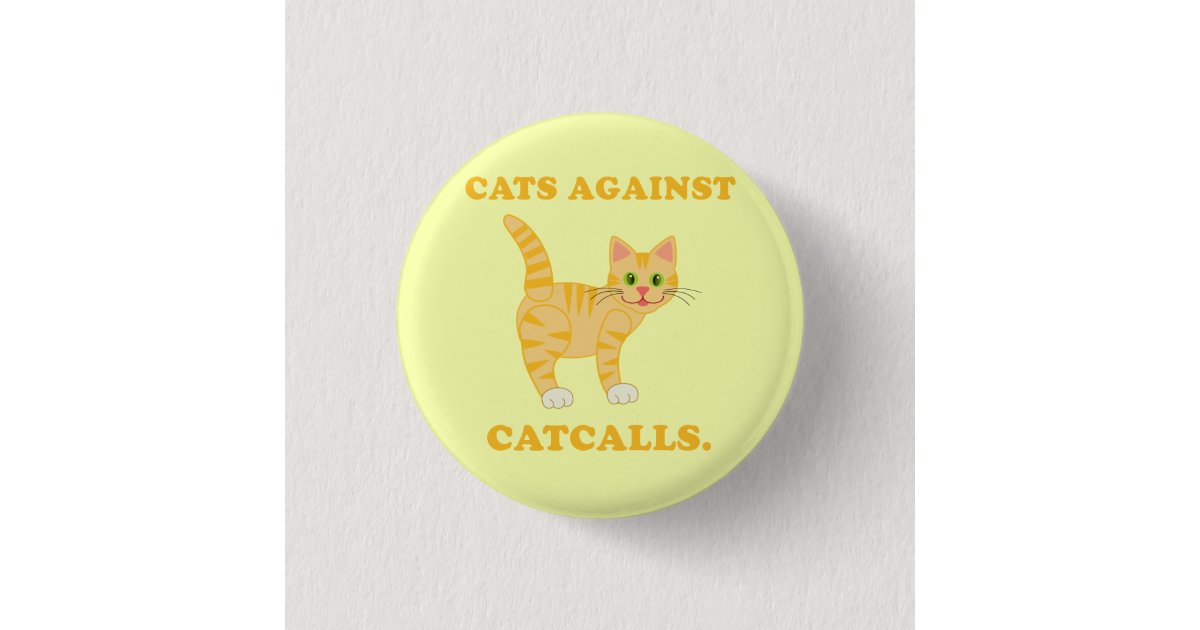 "Cats Against Catcalls" Button | Zazzle