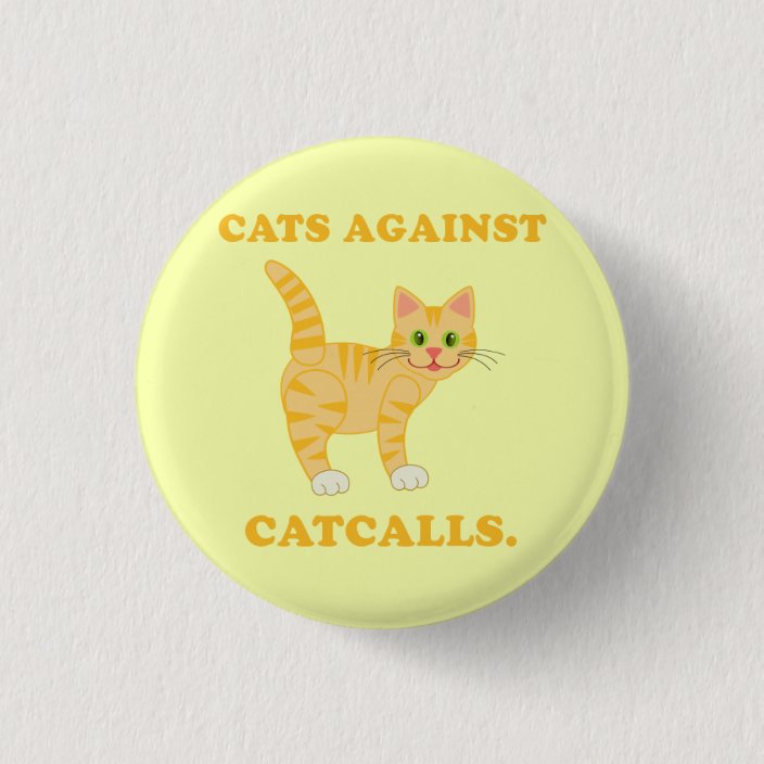 "Cats Against Catcalls" Button | Zazzle.com