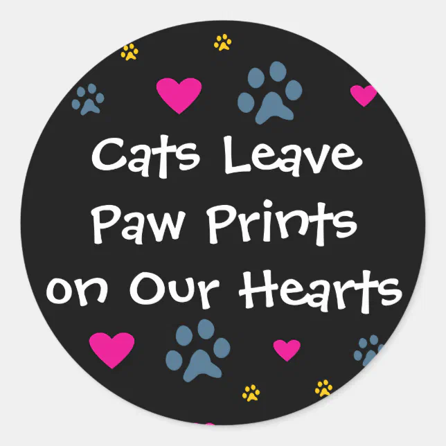 Cats Leave Paw Prints on Our Hearts Classic Round Sticker | Zazzle
