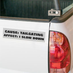 Cause Affect of Tailgating Bumper Sticker | Zazzle