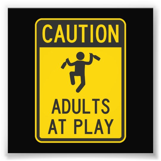 Caution Adults at Play Photo Print | Zazzle.com