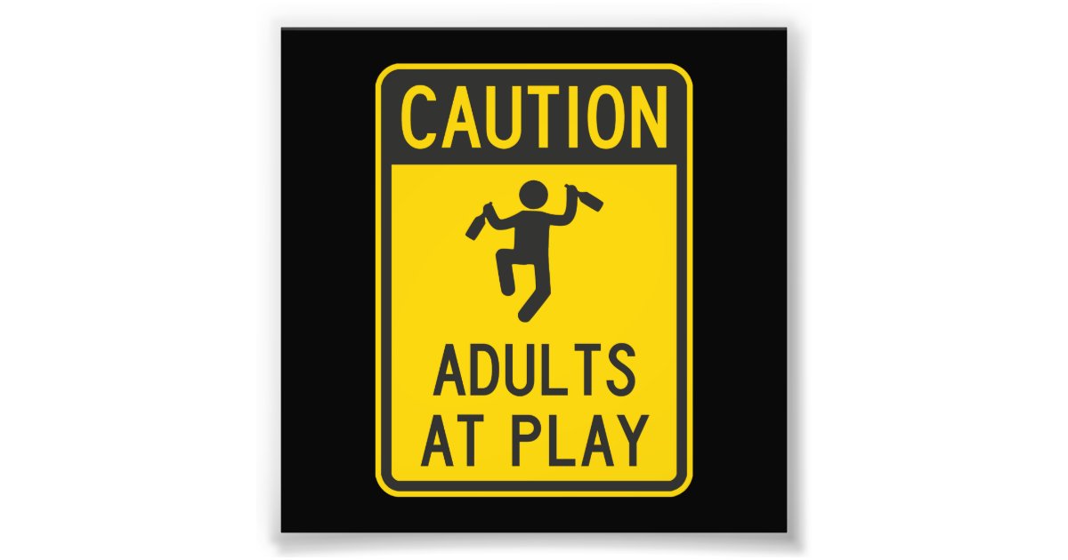 Caution Adults at Play Photo Print | Zazzle