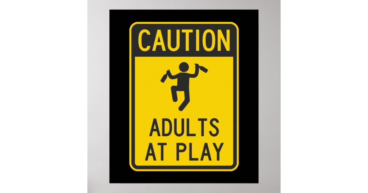 Caution Adults at Play Poster | Zazzle
