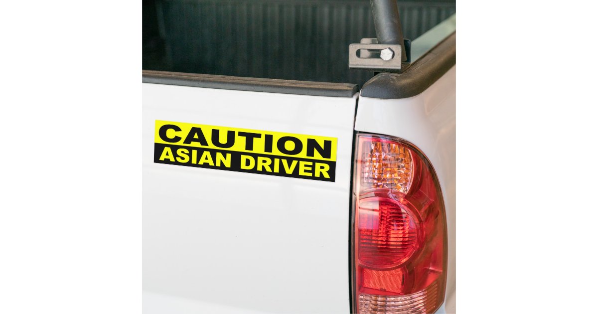 CAUTION, ASIAN DRIVER BUMPER STICKER | Zazzle