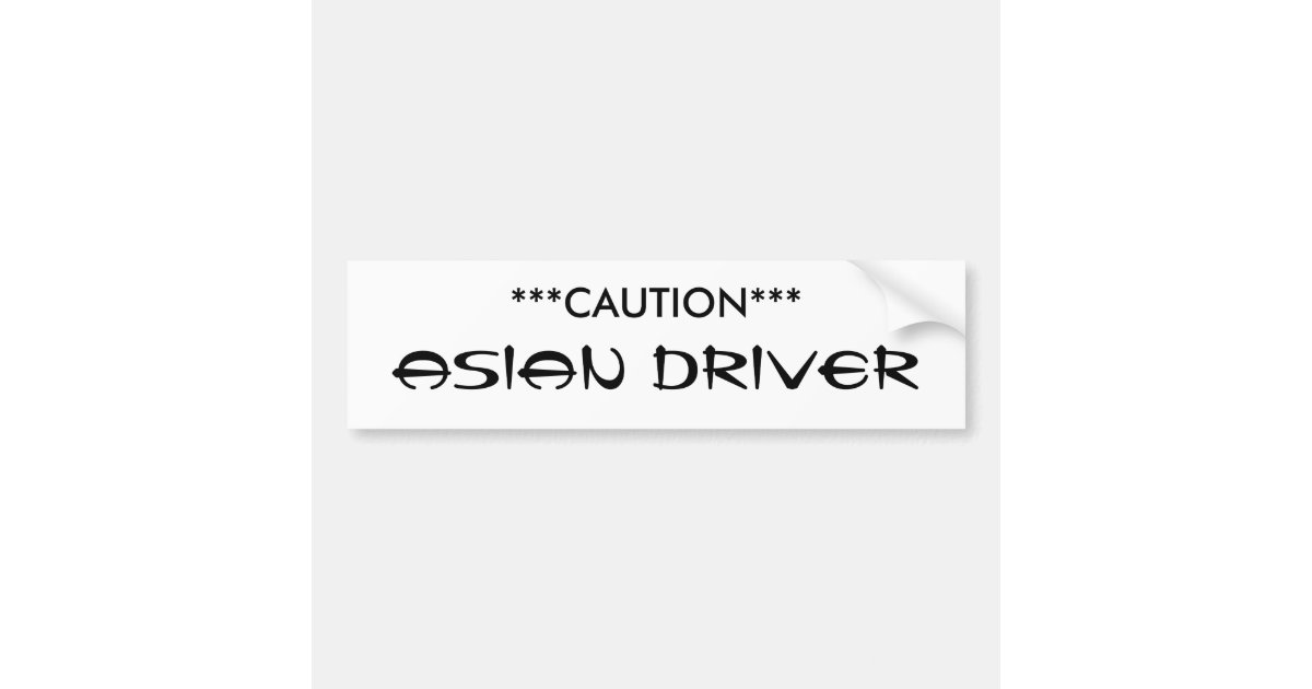 ***CAUTION***, ASIAN DRIVER BUMPER STICKER | Zazzle.com