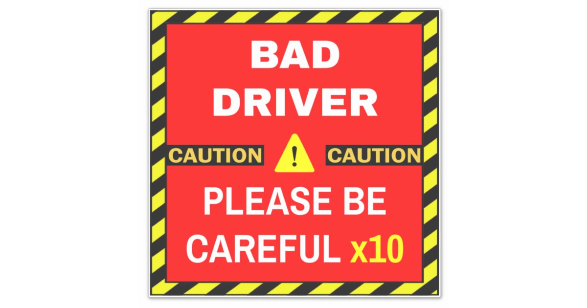 Caution Bad Driver Sign (Be Careful) Red Car Sticker | Zazzle