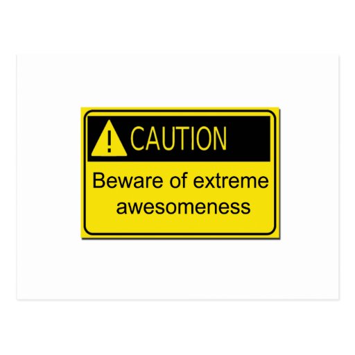 Caution: Beware of Extreme Awesomeness Postcard