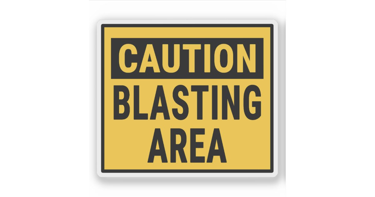 Caution Blasting Area Sticker | Zazzle