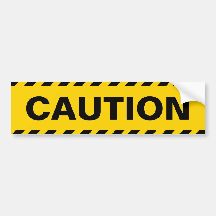 Caution Bumper Sticker | Zazzle.com