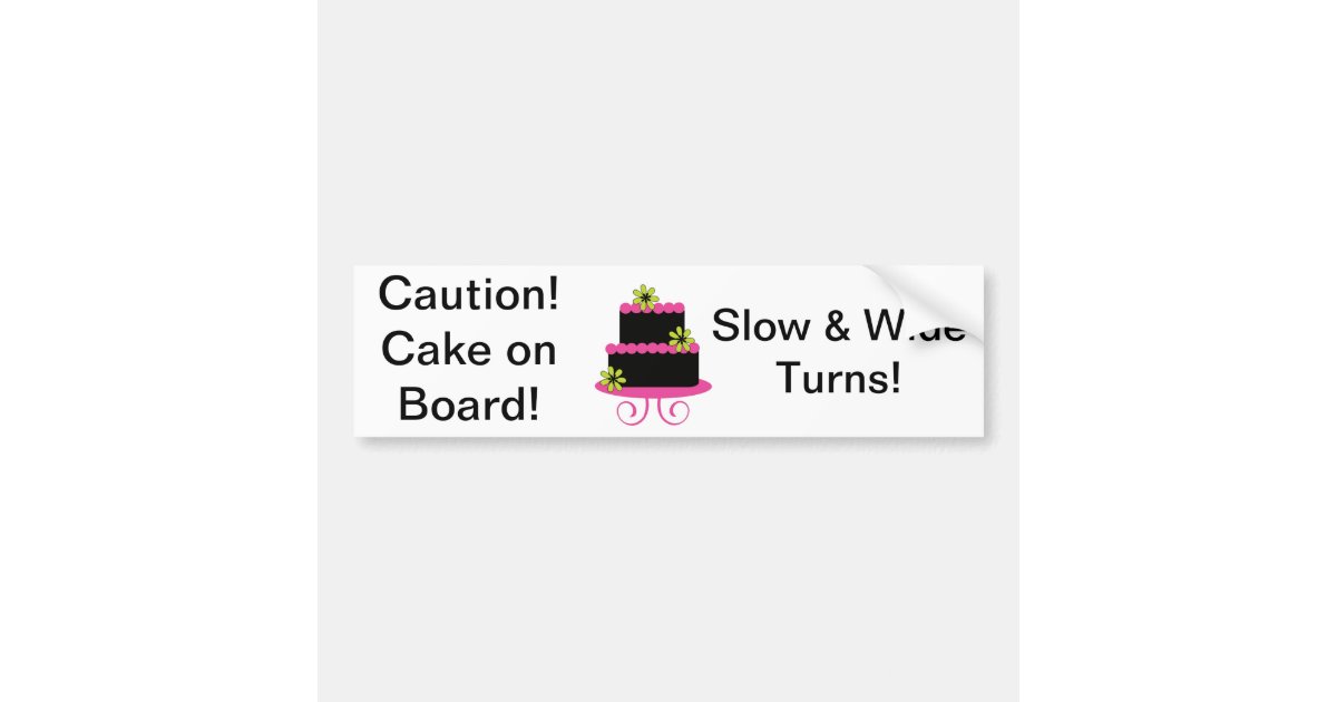 Caution! Cake on Board Bumper Sticker | Zazzle