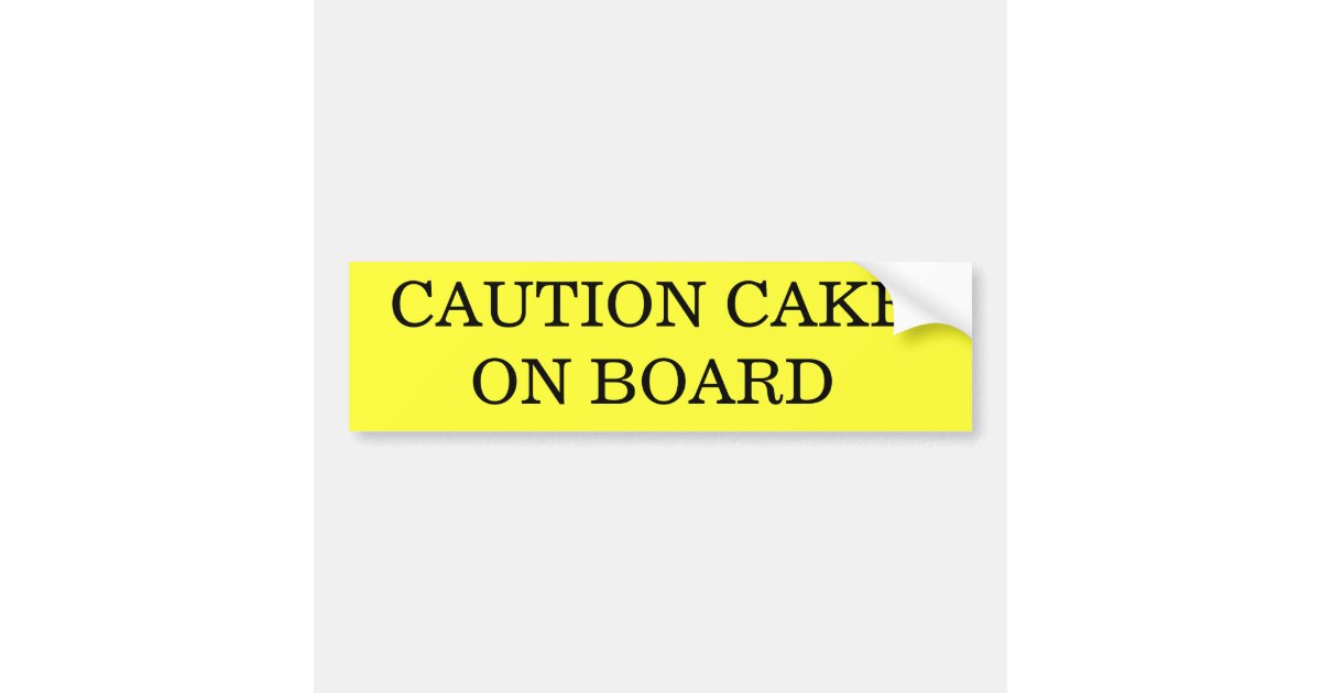 CAUTION CAKE ON BOARD BUMPER STICKER | Zazzle