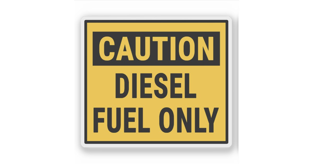 Caution Diesel Fuel Only Sticker | Zazzle