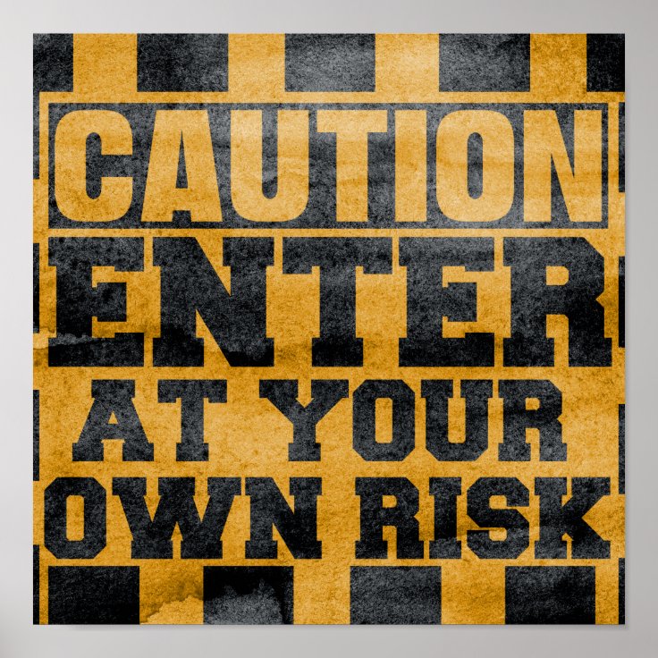 Caution Enter at your own risk-at yourown risksign Poster | Zazzle