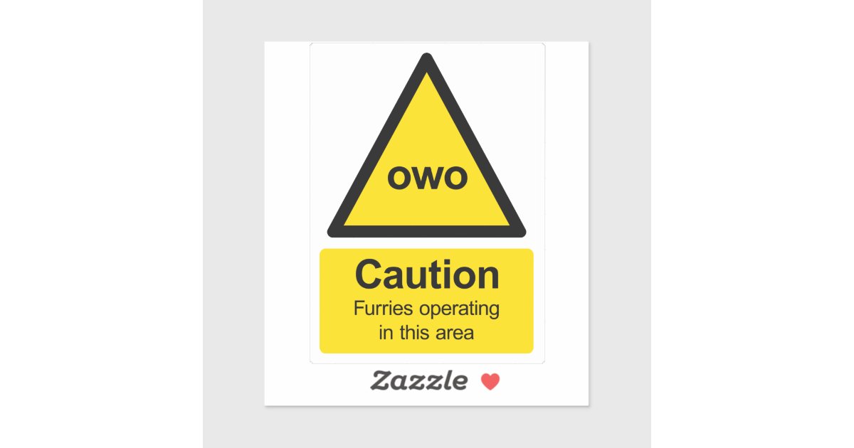 Caution Furries operating in this area sticker | Zazzle