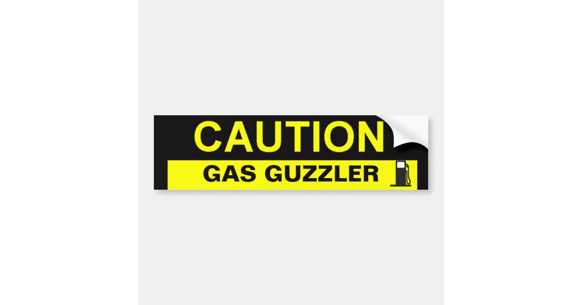 CAUTION GAS GUZZLER BUMPER STICKER | Zazzle