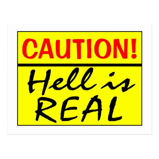 Caution, Hell Is Real Postcard | Zazzle.com