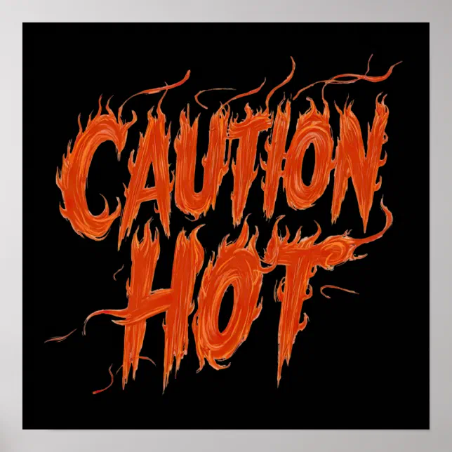 Caution Hot Poster | Zazzle