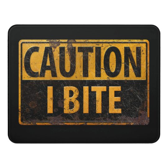 CAUTION - I BITE rusty metal danger warning sign | Zazzle.com