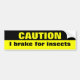 Caution, I brake for insects Bumper Sticker | Zazzle