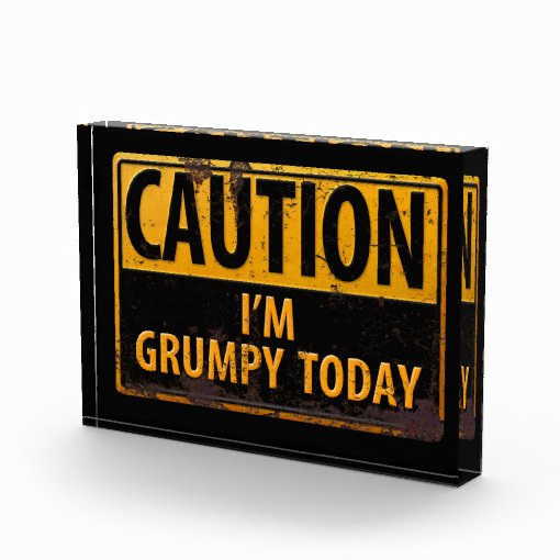 CAUTION I'm Grumpy Today - Rusty Metal Danger Sign Acrylic Award | Zazzle