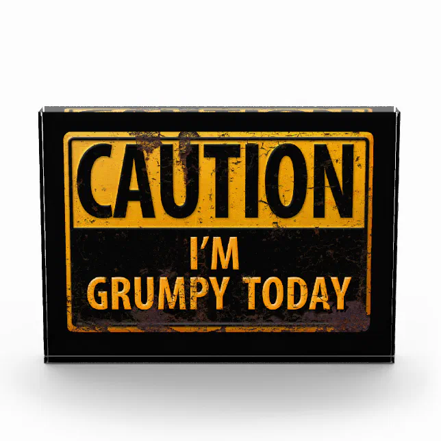 CAUTION I'm Grumpy Today - Rusty Metal Danger Sign Acrylic Award | Zazzle