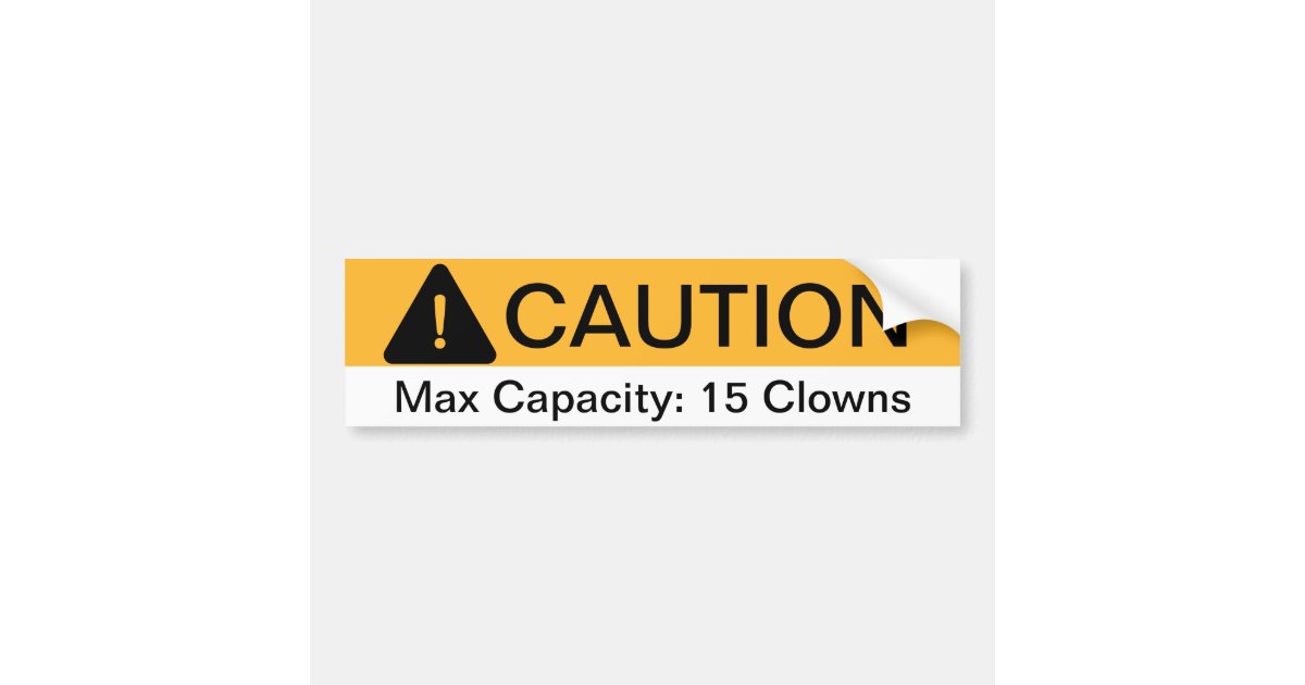 Caution Max Capacity Clowns Bumper Sticker | Zazzle