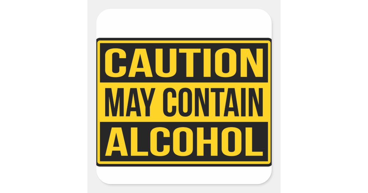 Caution May Contain Alcohol Sign Sticker | Zazzle
