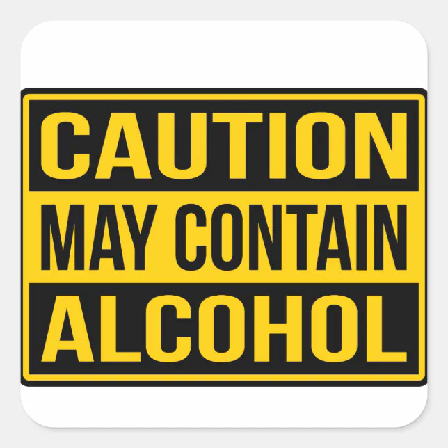 Caution May Contain Alcohol Sign Sticker | Zazzle